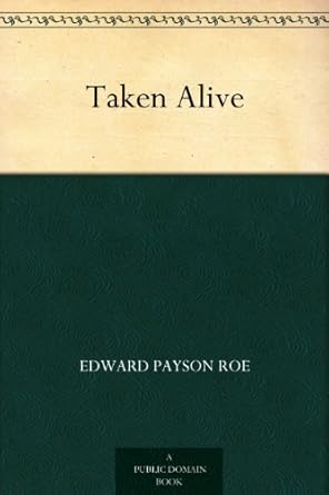 Taken Alive eBook : Roe, Edward Payson: Amazon.in: Kindle Store