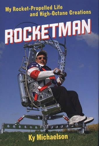 Rocketman: My Rocket-Propelled Life and High-Octane Creations ...