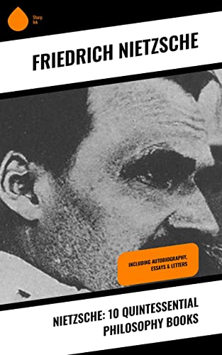 Amazon.com: Nietzsche: 10 Quintessential Philosophy Books: Including ...