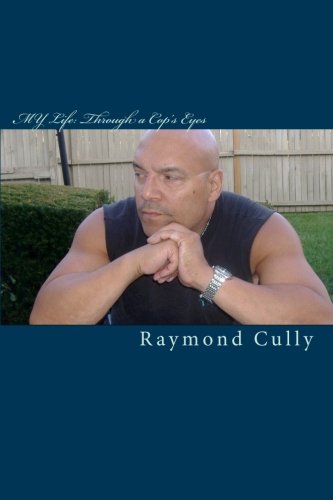 Amazon.com: MY Life: Through a Cop's Eyes: 9781460966341: Cully Jr ...