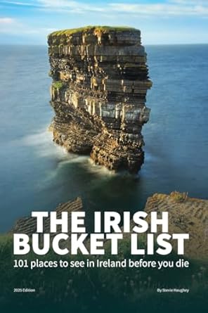 The Irish Bucket List: 101 places to see in Ireland before you die ...