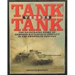 Tank Versus Tank: The Illustrated Story of Armored Battlefield Conflict ...