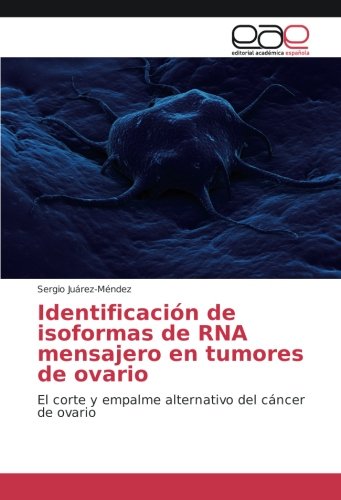 Buy Identificación de isoformas de RNA mensajero en tumores de ovario ...