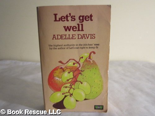 Let's Get Well: Adelle Davis: 9780046120252: Amazon.com: Books