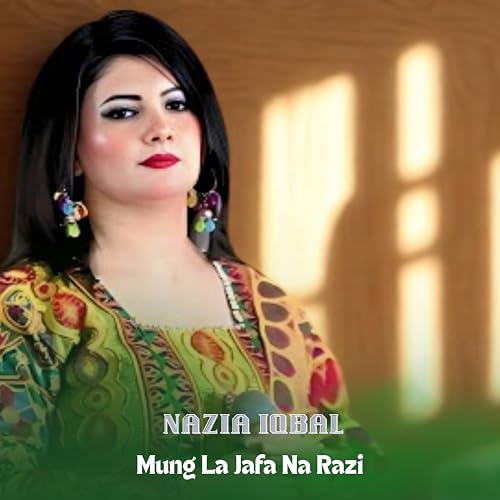 Play Mung La Jafa Na Razi by Nazia Iqbal on Amazon Music Unlimited