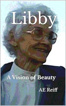 Amazon.com: Libby: A Vision of Beauty eBook : Reiff, AE: Kindle Store