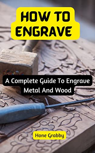 Amazon.com: How To Engrave : A Complete Guide To Engrave Metal And Wood ...