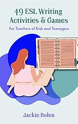 Amazon.com: 49 ESL Writing Activities & Games: For Teachers of Kids and ...