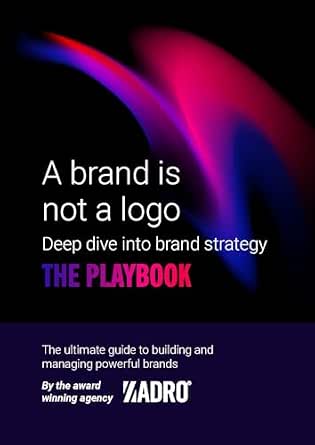 A Brand is Not a Logo - The Playbook : Deep Dive Into Brand Strategy ...
