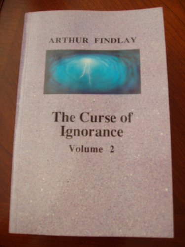 The Curse of Ignorance (v. 2): Arthur Findlay: 9780947823344: Amazon ...