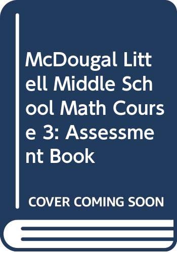 McDougal Littell Middle School Math, Course 3: Assessment Book ...