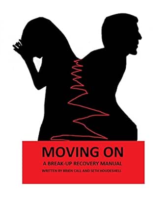 Moving On: A Break Up Recovery Manual - Kindle edition by Call, Brien ...