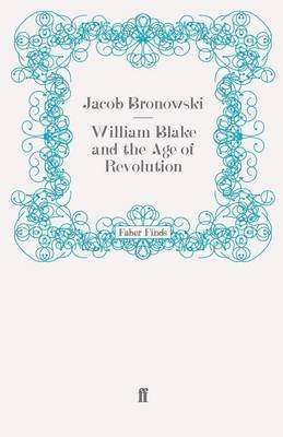 William Blake and the age of revolution: Bronowski, J: Amazon.com: Books