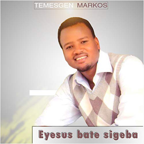 Eyesus Bate Sigeba by Temesgen Markos on Amazon Music - Amazon.com