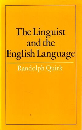 The linguist and the English language: Randolph Quirk: 9780713157437 ...