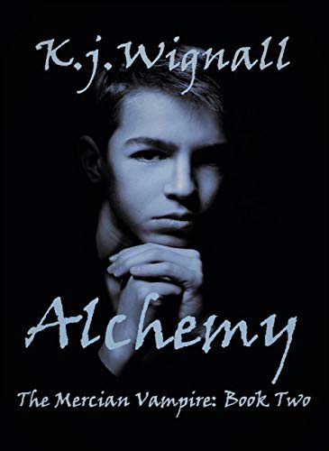 Alchemy (The Mercian Vampire Book 2) eBook : Wignall, K J, Wignall ...