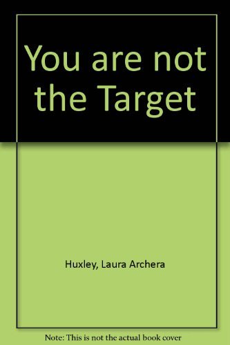 You are not the target: Huxley, Laura Archera: Amazon.com: Books
