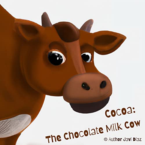 Cocoa: The Chocolate Milk Cow: by Javi Diaz - Kindle edition by Diaz ...