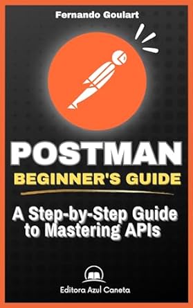 Postman: Beginner's Guide: Unveiling the Power of Postman: A Step-by ...