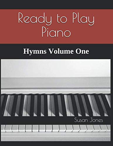 Ready to Play Piano: Hymns Volume One: Jones, Susan Renee ...