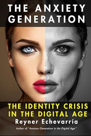The Anxiety Generation. The Indentity Crisis in the Digital Age.: Guide ...