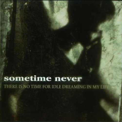 Amazon.com: There is No Time for Idle Dreaming in My Life : Sometime ...