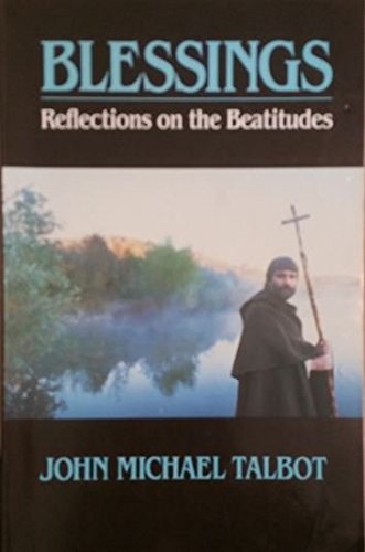 Blessings: Reflections on the Beatitudes: Talbot, John Michael ...