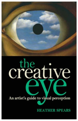 The Creative Eye: An Artist's Guide to Visual Perception: Heather ...