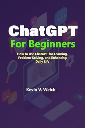 Amazon.com: ChatGPT for Beginners: How to Use ChatGPT for Learning, Problem-Solving, and ...