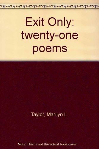 Exit Only: twenty-one poems: Taylor, Marilyn L.: 9781892842220: Amazon ...