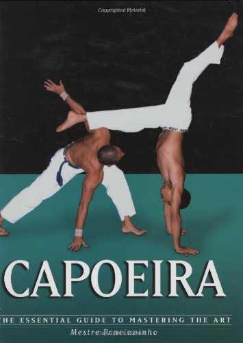 Buy Capoeira: The Essential Guide to Mastering the Art Book Online at ...