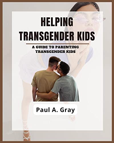 HELPING TRANSGENDER KIDS: A Guide to Parenting Transgender Kids eBook ...