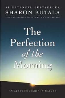 Perfection Of The Morning: An Apprenticeship in Nature: Butala, Sharon ...