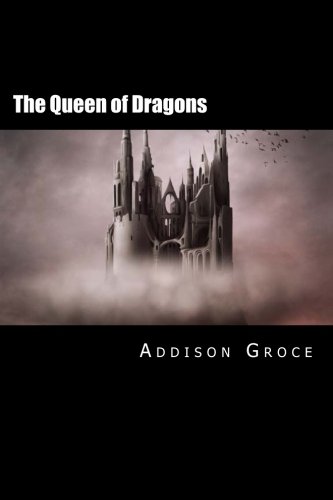 Queen of Dragons: Groce, Miss Addison Clare: 9781522994671: Amazon.com ...