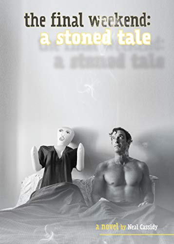 Amazon.com: The Final Weekend: A Stoned Tale eBook : Cassidy, Neal ...