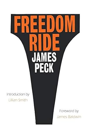 Freedom Ride: Peck, James, Baldwin, James: 9781684220519: Amazon.com: Books
