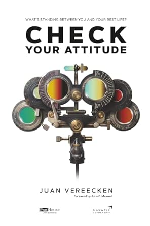 Check Your Attitude: What’s Standing Between You and Your Best Life ...