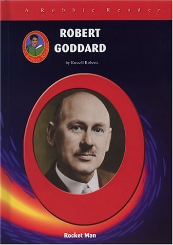 Robert Goddard: Rocket Man (Robbie Readers): Roberts, Russell ...