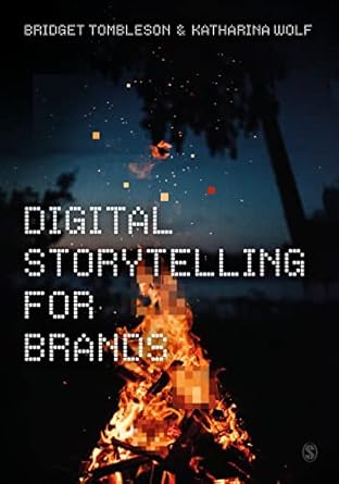 Digital Storytelling for Brands: Amazon.co.uk: Tombleson, Bridget, Wolf ...