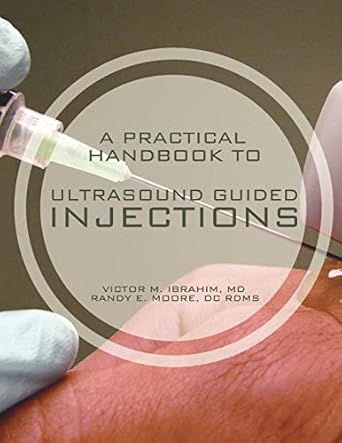 A Practical Handbook to Ultrasound Guided Injections: Volume 1 ...