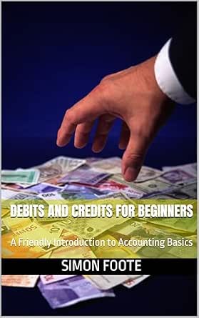 Amazon.com: Debits and Credits for Beginners: A Friendly Introduction ...