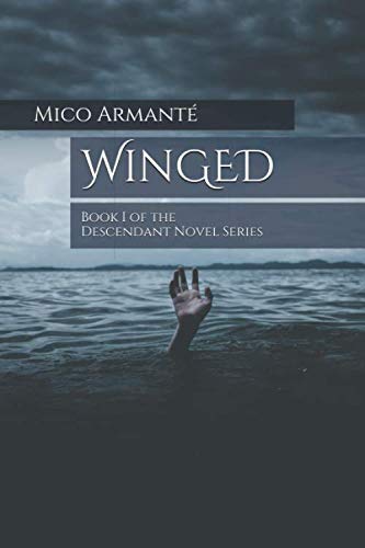 Winged: Book I of the Descendant Novel Series: Armanté, Mico ...