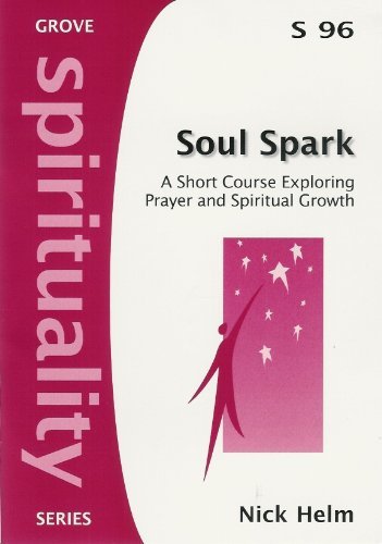 Soul Spark: A Short Course Exploring Prayer and Spiritual Growth ...