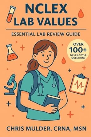 NCLEX Lab Values: 100+ NCLEX Practice Questions and Rationales; 74 Must ...