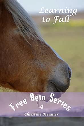 Learning to Fall (Free Rein Series Book 4) - Kindle edition by Meunier ...