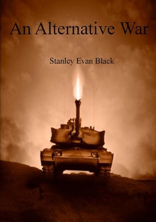 Amazon.com: An Alternative War eBook : Black, Stanley Evan: Kindle Store