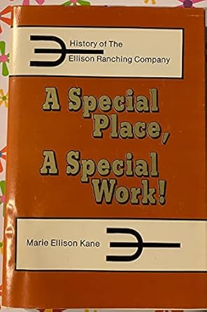 A special place, a special work!: History of the Ellison Ranching ...
