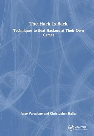 The Hack Is Back: Techniques to Beat Hackers at Their Own Games: Amazon ...