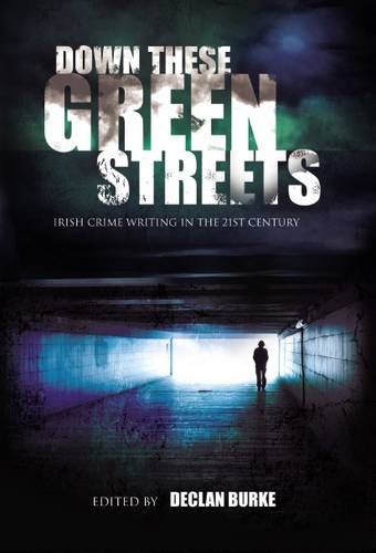 Down These Green Streets: Irish Crime Writing in the Twenty-First ...