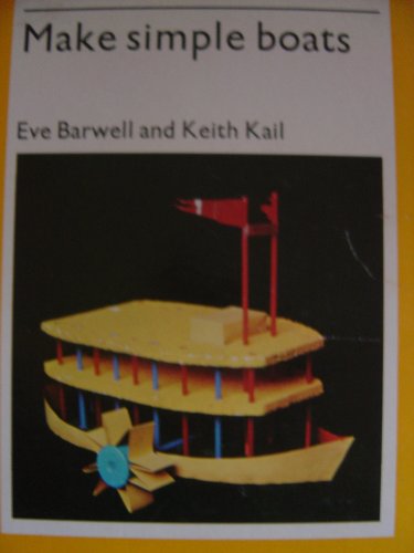 How to Make Simple Boats: Eve Barwell and keith kail: 9780289703380 ...